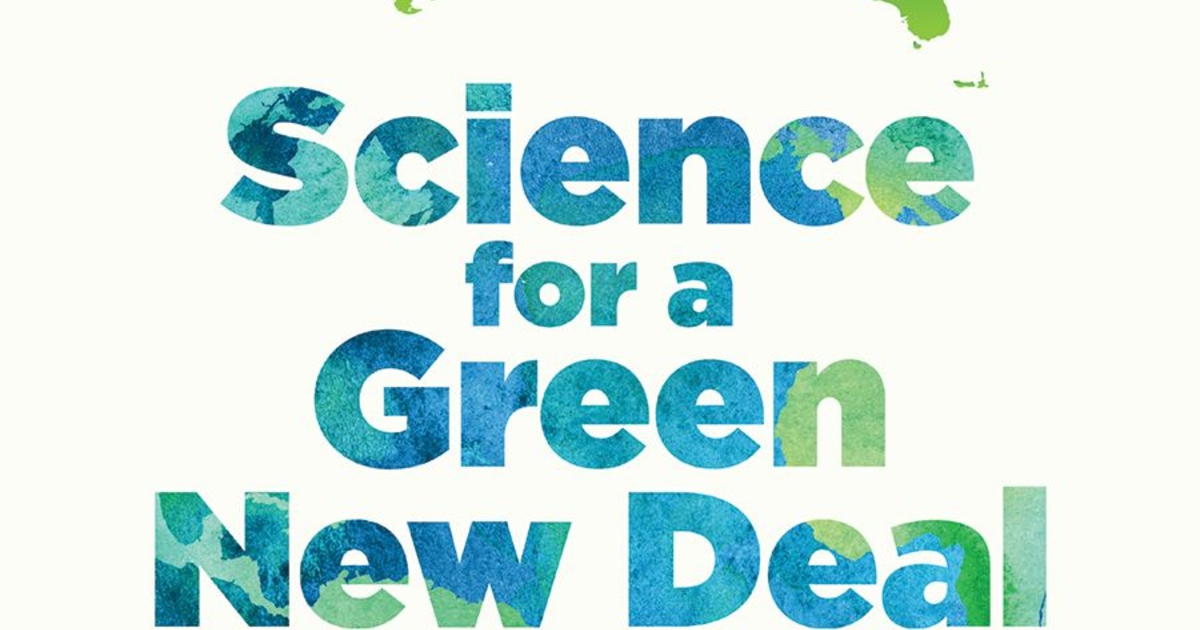 “Science for a green new deal” calls for new thinking to tackle ...